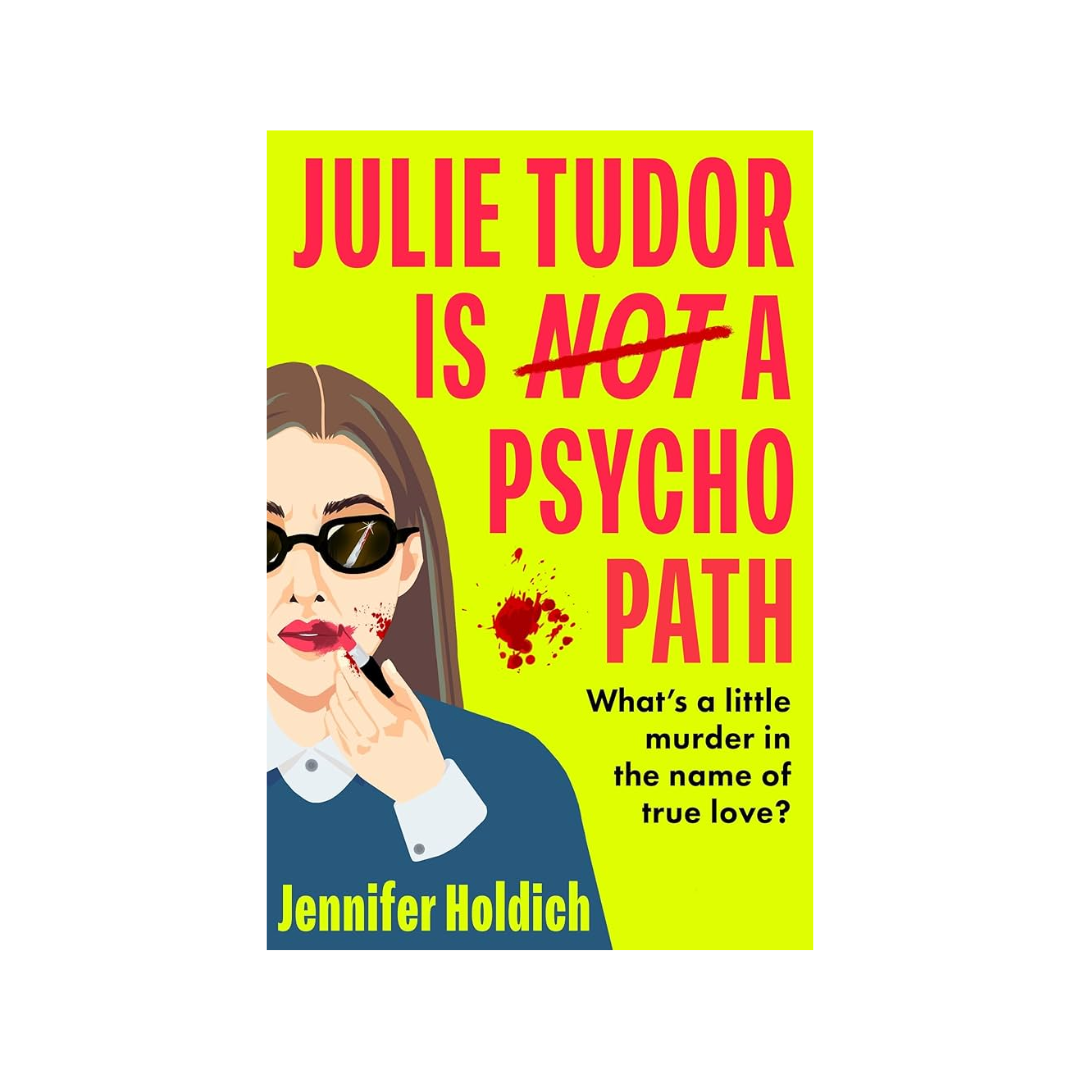 Julie Tudor Is Not a Psychopath by Jennifer Holdich | Book World UAE ...